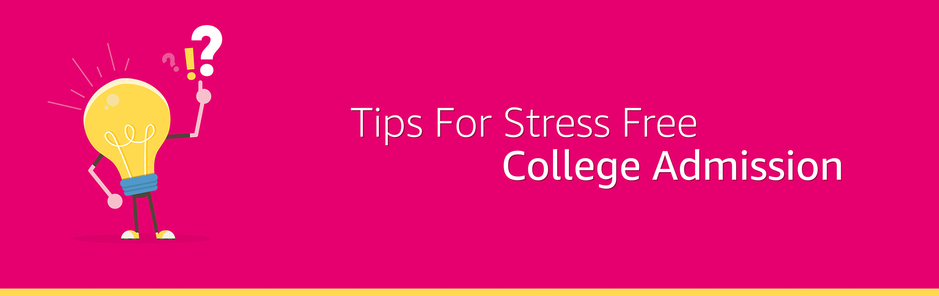 Tips for stress free college admission