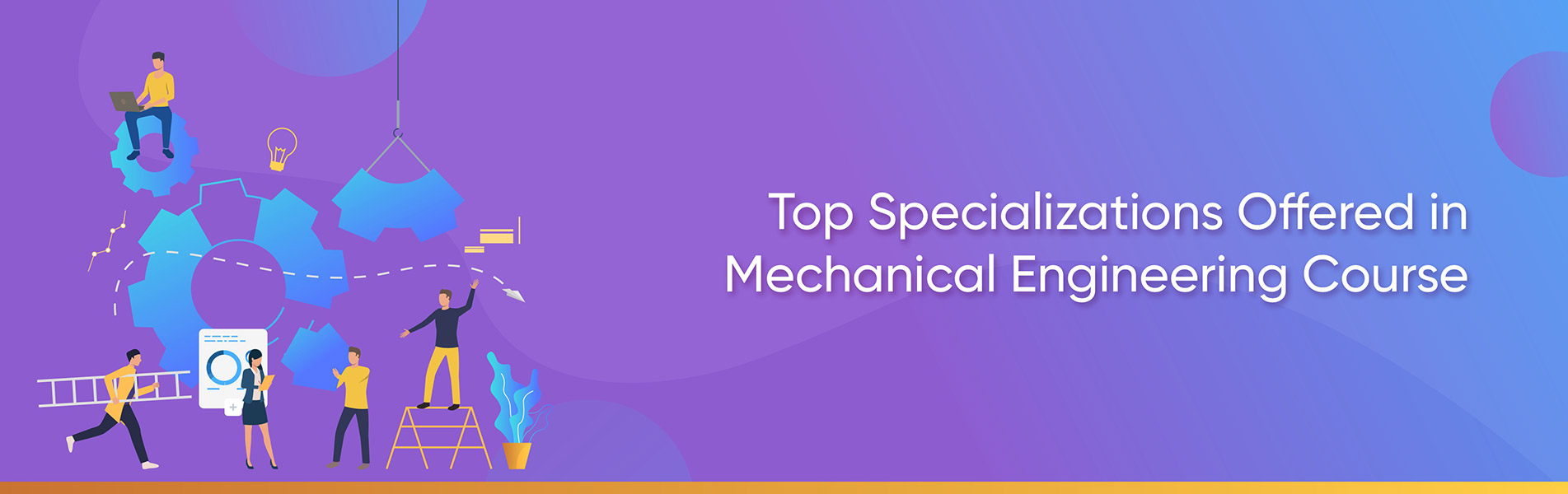 Top specializations offered in Mechanical Engineering course