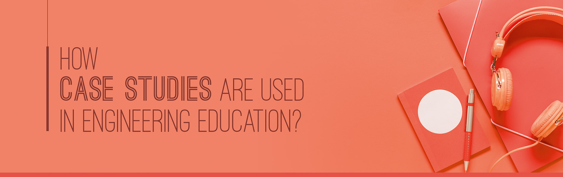 How case studies are used in engineering education?