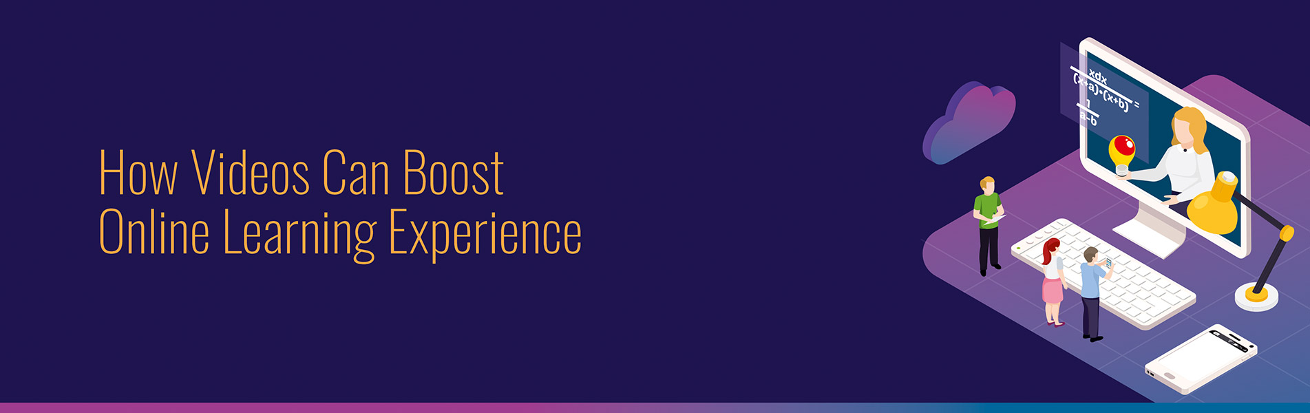 How videos can boost online learning experience?