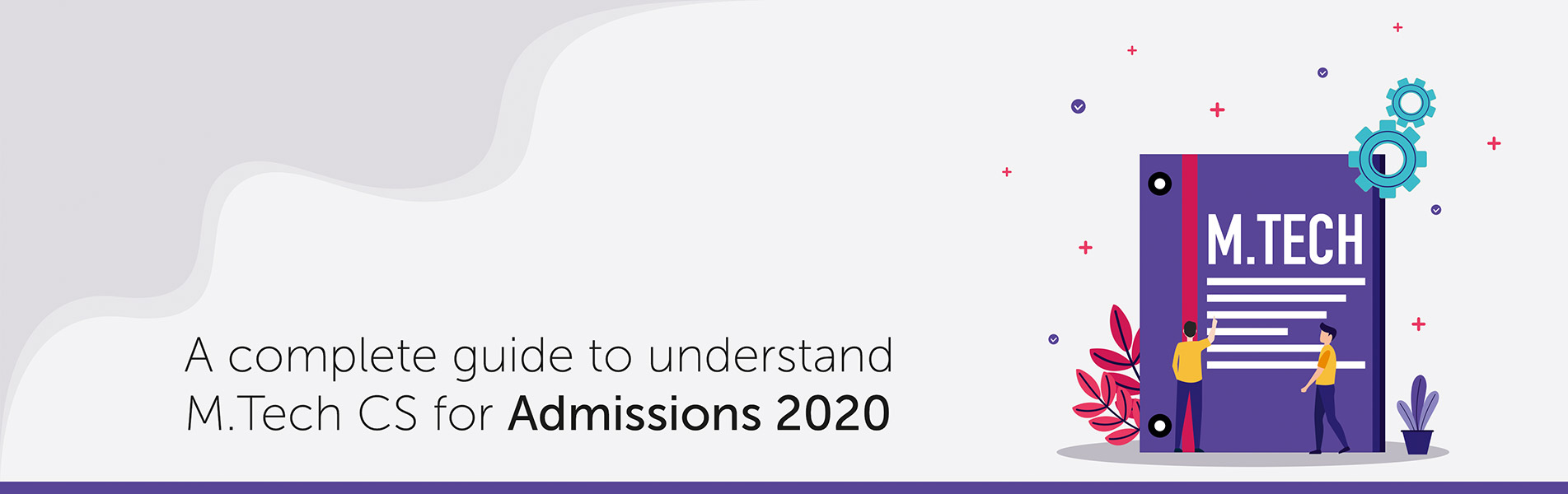 A complete guide to understand MTech CS for admissions 2020